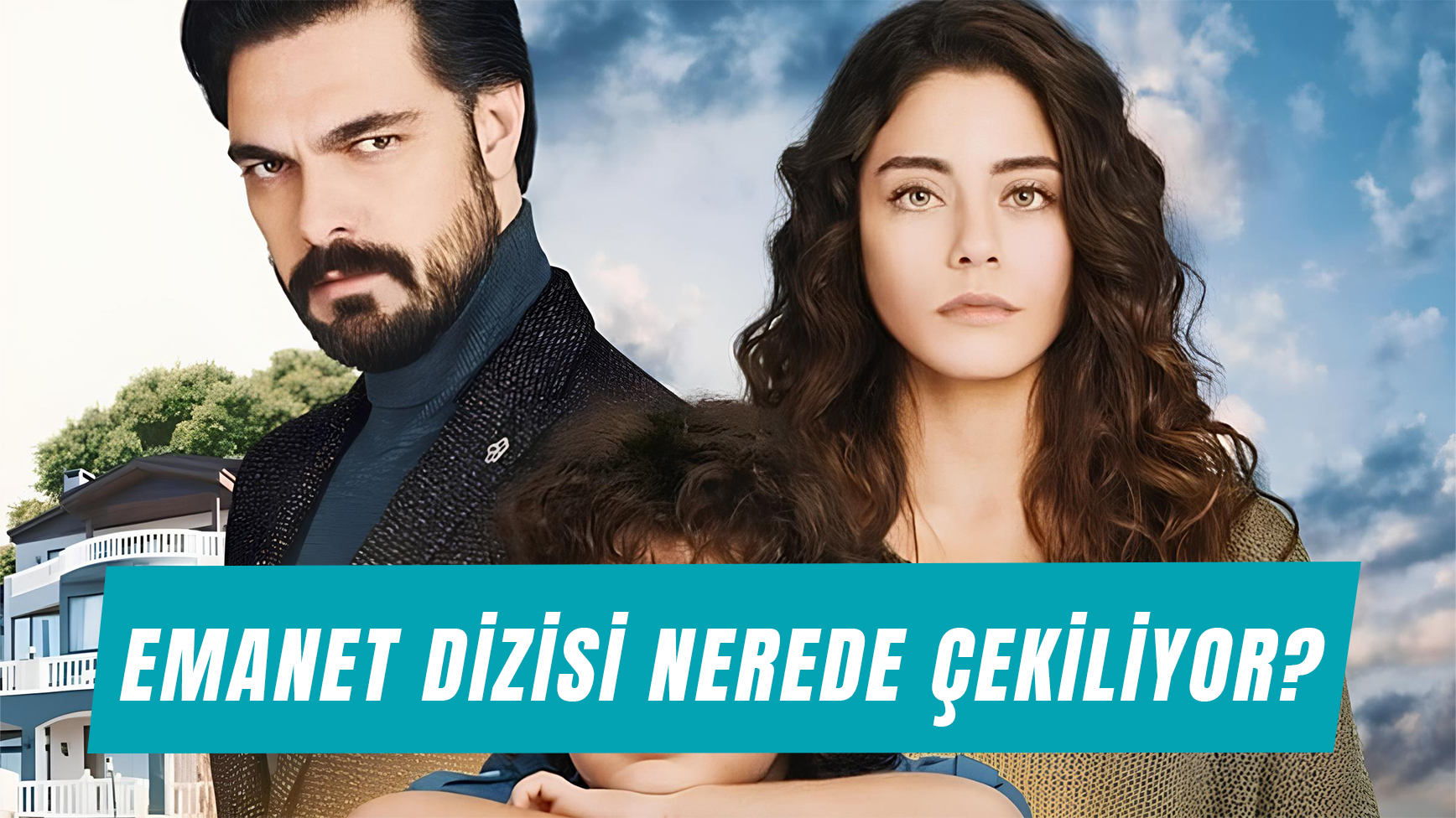Kanal 7 Emanet Dizisi Nerede Çekiliyor? Oyuncuları ve Konusu…